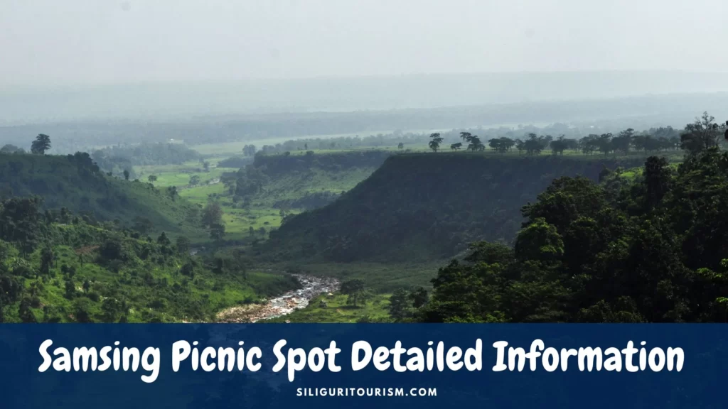 Samsing Picnic Spot Detailed Information - Siliguri Tourism