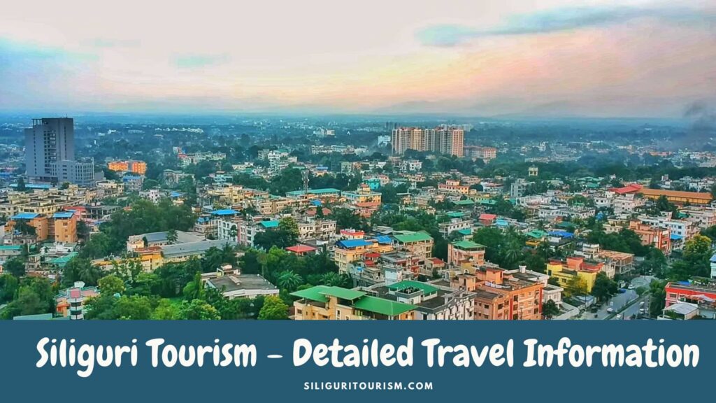 Siliguri Tourism - Detailed Travel Information